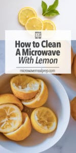 How To Clean Microwave With Lemon - Microwave Meal Prep