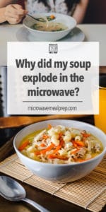 Why did my soup explode in the microwave? - Microwave Meal Prep