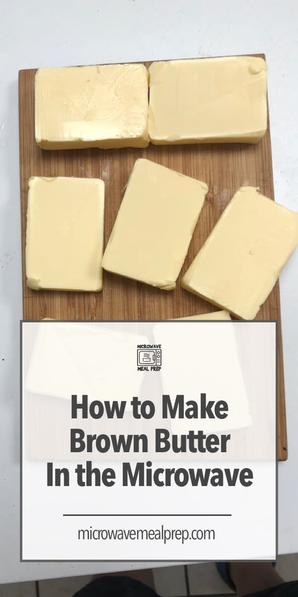How To Make Brown Butter In The Microwave - Microwave Meal Prep