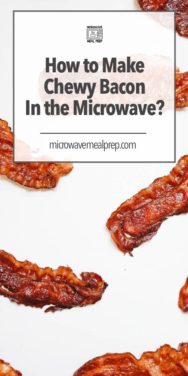 How To Make Chewy Bacon In The Microwave - Microwave Meal Prep