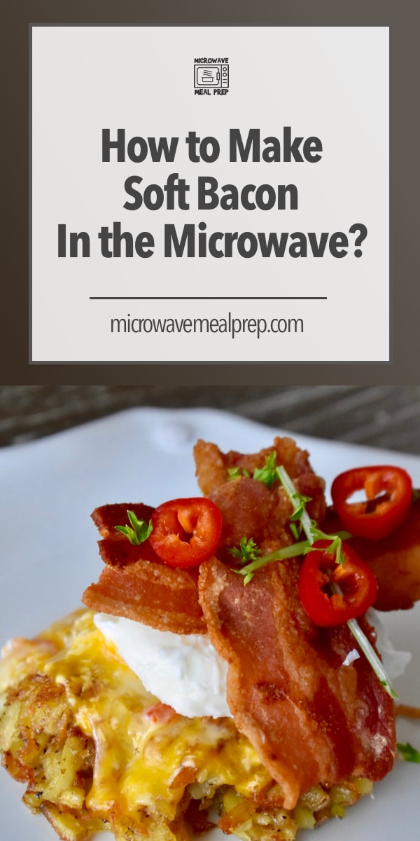 How to Make Soft Bacon in Microwave - Microwave Meal Prep
