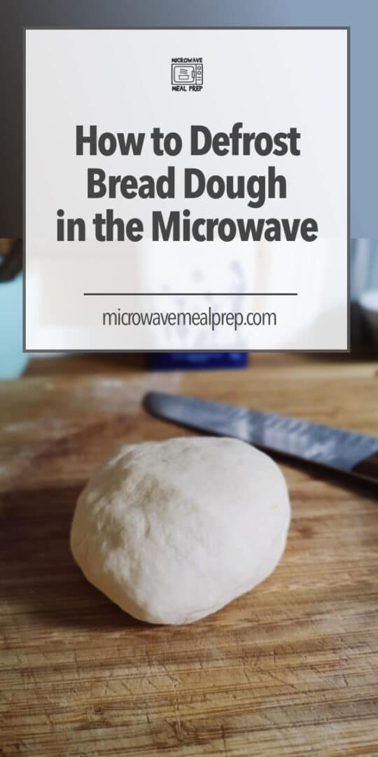 How to Defrost Bread Dough in Microwave - Microwave Meal Prep