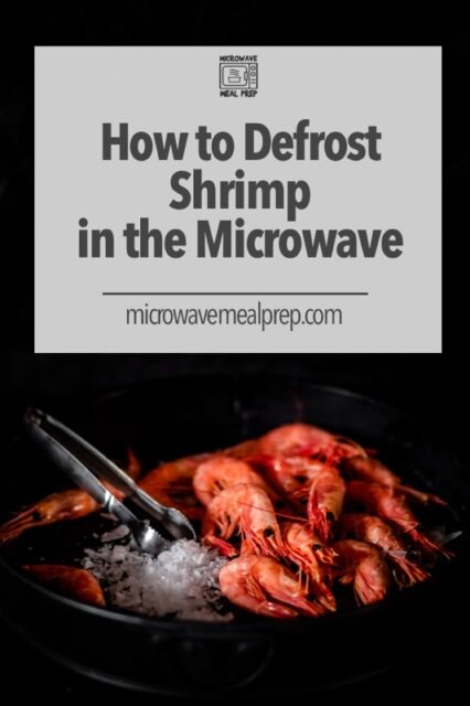 How to Defrost Shrimp in Microwave - Microwave Meal Prep