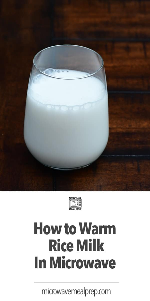 How to Warm Rice Milk in Microwave - Microwave Meal Prep