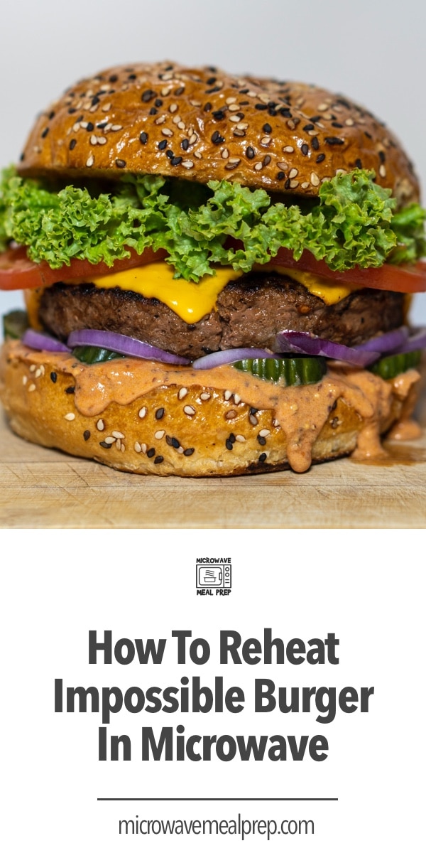 How to Reheat Impossible Burger in Microwave - Microwave Meal Prep