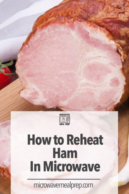How to Reheat Ham in Microwave - Microwave Meal Prep