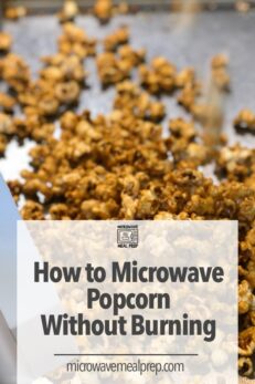 How to Microwave Popcorn Without Burning - Best Way - Microwave Meal Prep