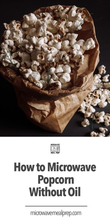 How to Microwave Popcorn Without Oil - Best Way - Microwave Meal Prep