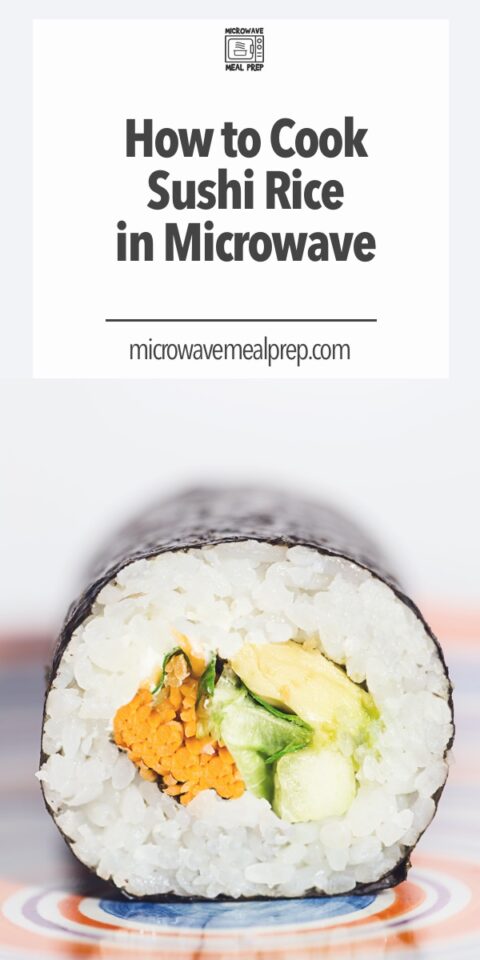 How to Cook Sushi Rice in Microwave - Microwave Meal Prep