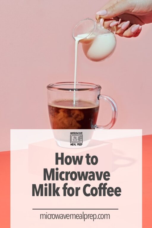 How to Microwave Milk for Coffee - Microwave Meal Prep