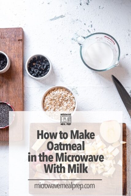 How to Make Oatmeal in Microwave With Milk - Microwave Meal Prep