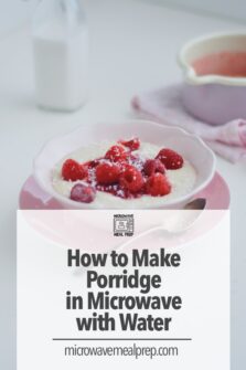 How to Make Porridge in Microwave With Water - Microwave Meal Prep